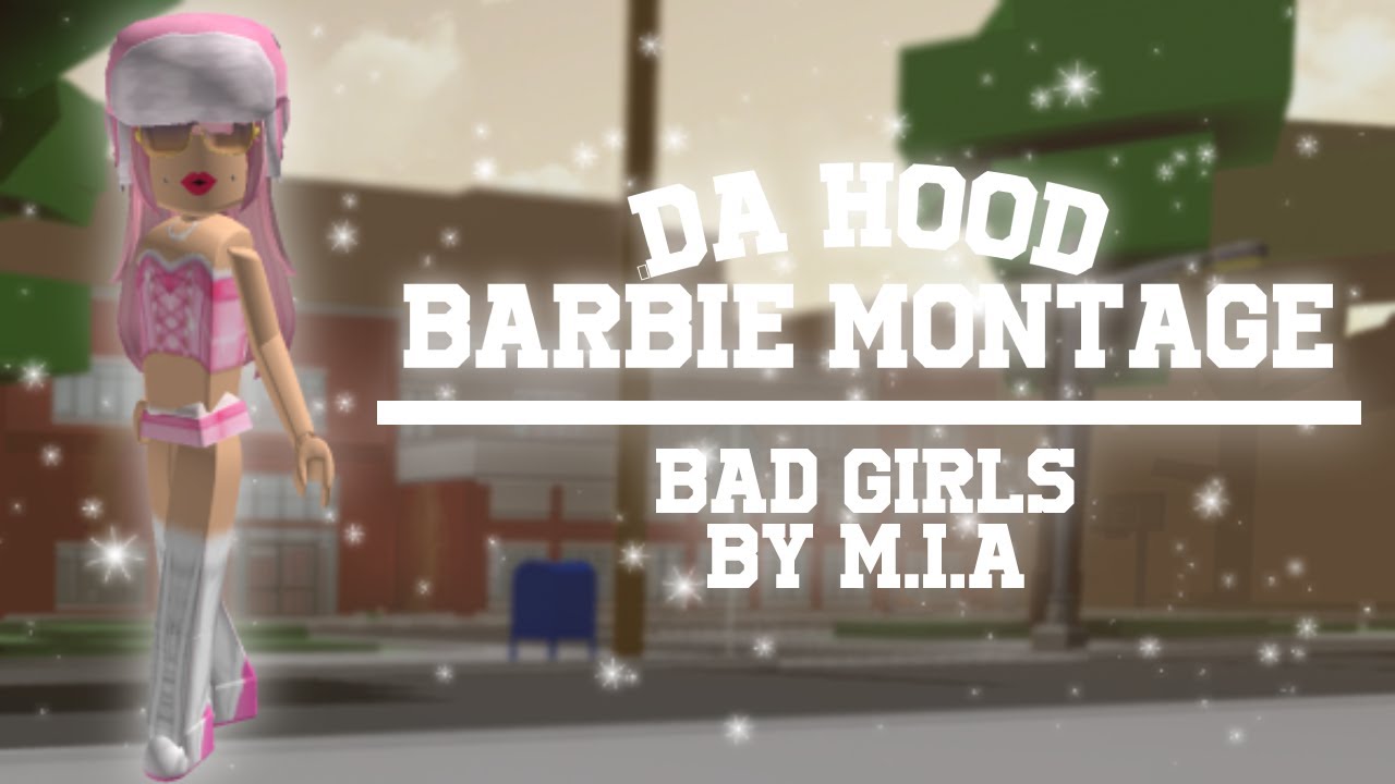 Da Hood Barbie Montage #1 || Bad Girls - MIA - YouTube