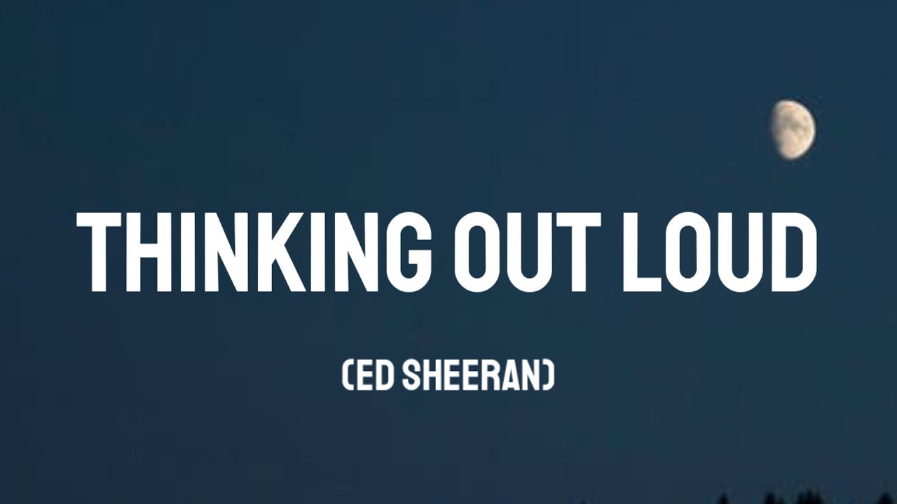 Ed Sheeran - Thinking Out Loud (Lyrics) - YouTube