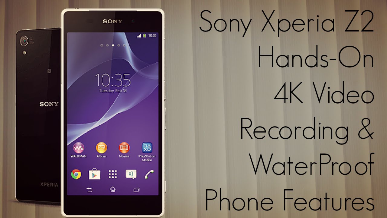 Sony Xperia Z2 Hands-On / 4K Video Recording / WaterProof Phone ...