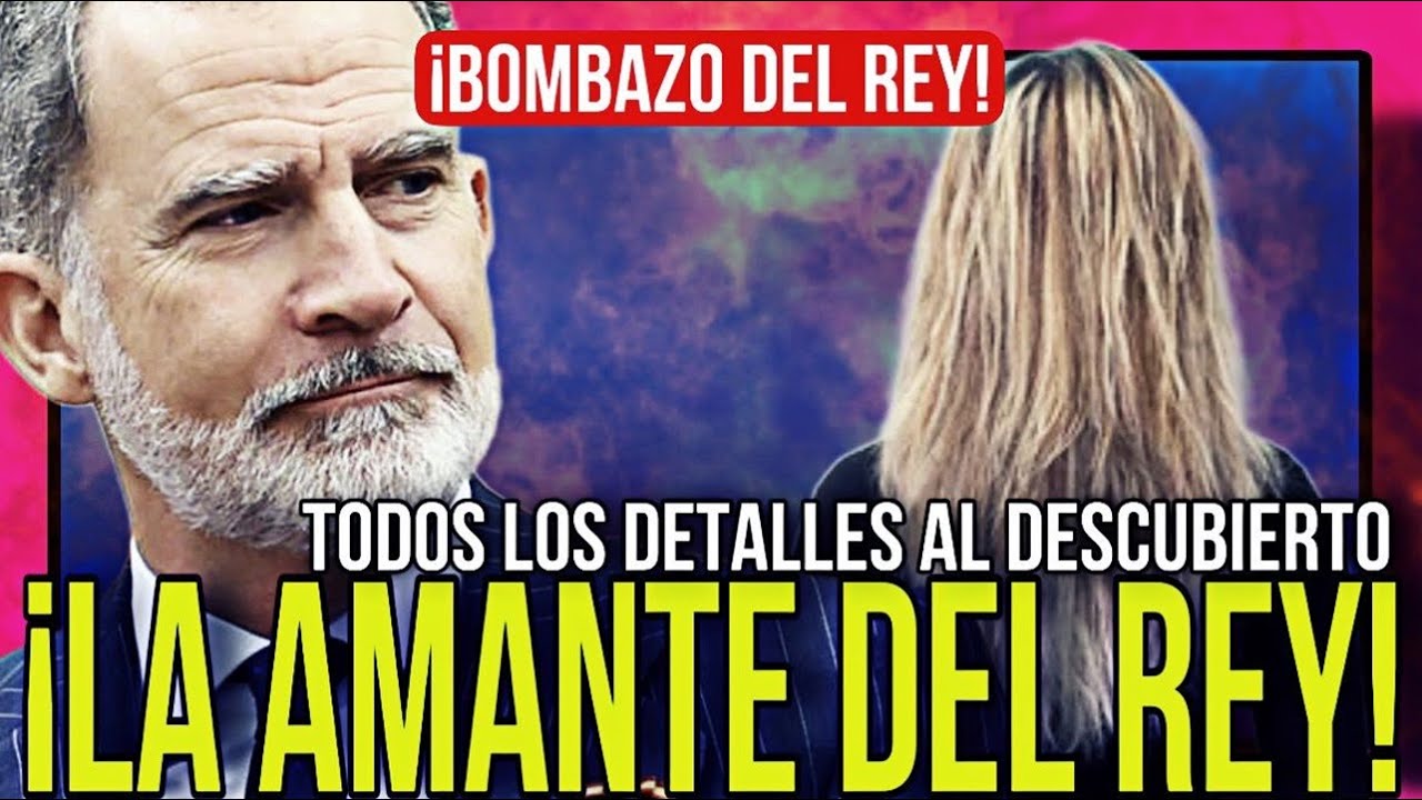 💥 ¡SACAN A LA LUZ la nueva AMANTE del REY DE ESPAÑA, Felipe VI! - YouTube