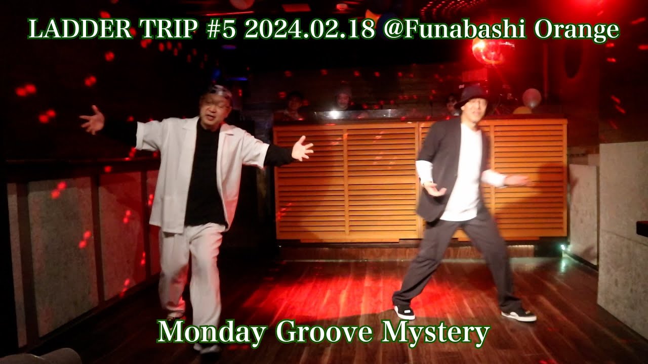 Monday Groove Mystery / LADDER TRIP#5 DANCE SHOWCASE @船橋ORANGE 2024.02. ...