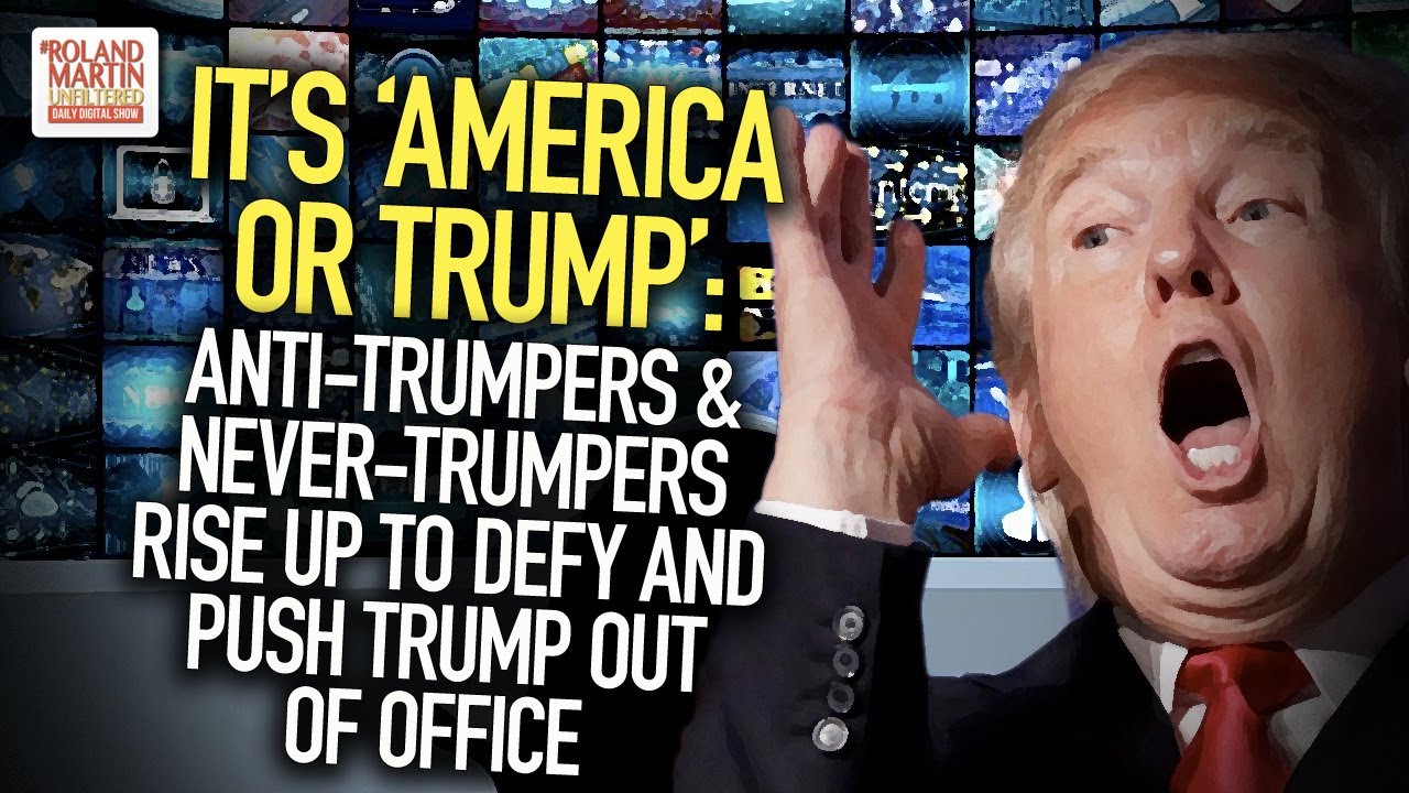 It's 'America or Trump': Anti-Trumpers & Never-Trumpers rise up to defy ...
