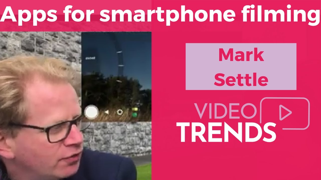 The best apps for smartphone filming: Mark Settle - YouTube