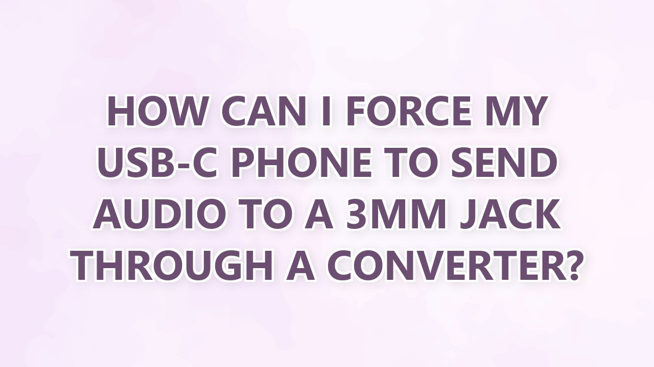 How can I force my USB-C phone to send audio to a 3mm jack through a ...