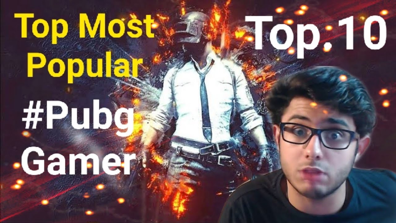 Top popular pubg gamer in india,Top ten indian gamer, in pubg - YouTube