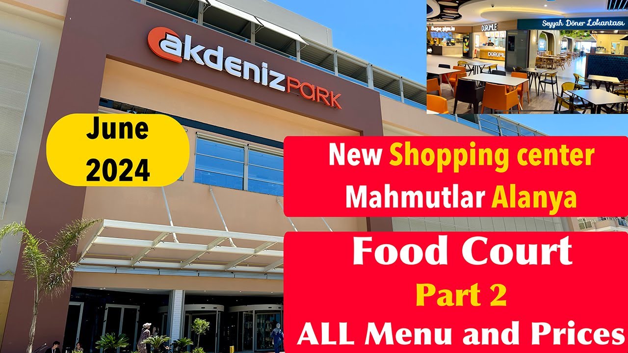 Mahmutlar Alanya NEW Shopping center Akdeniz Park Mall Menu Prices FOOD ...