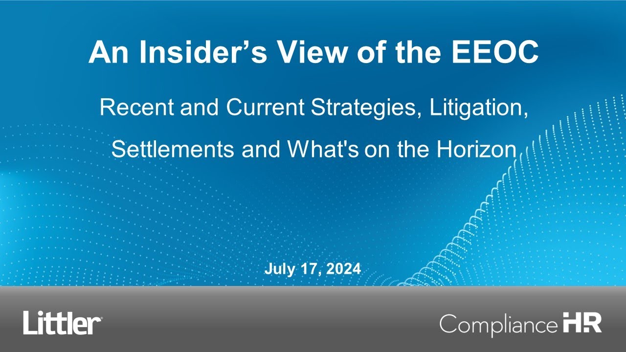 Insider’s View of the EEOC: Recent & Current Strategies, Litigation ...