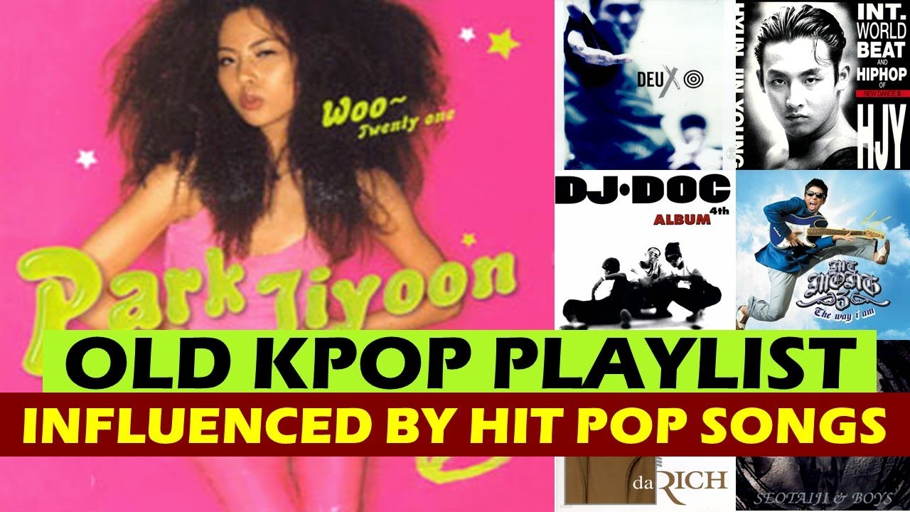 Old K-Pop Playlist Influenced by Billboard Hit Pop Songs (Deux ...