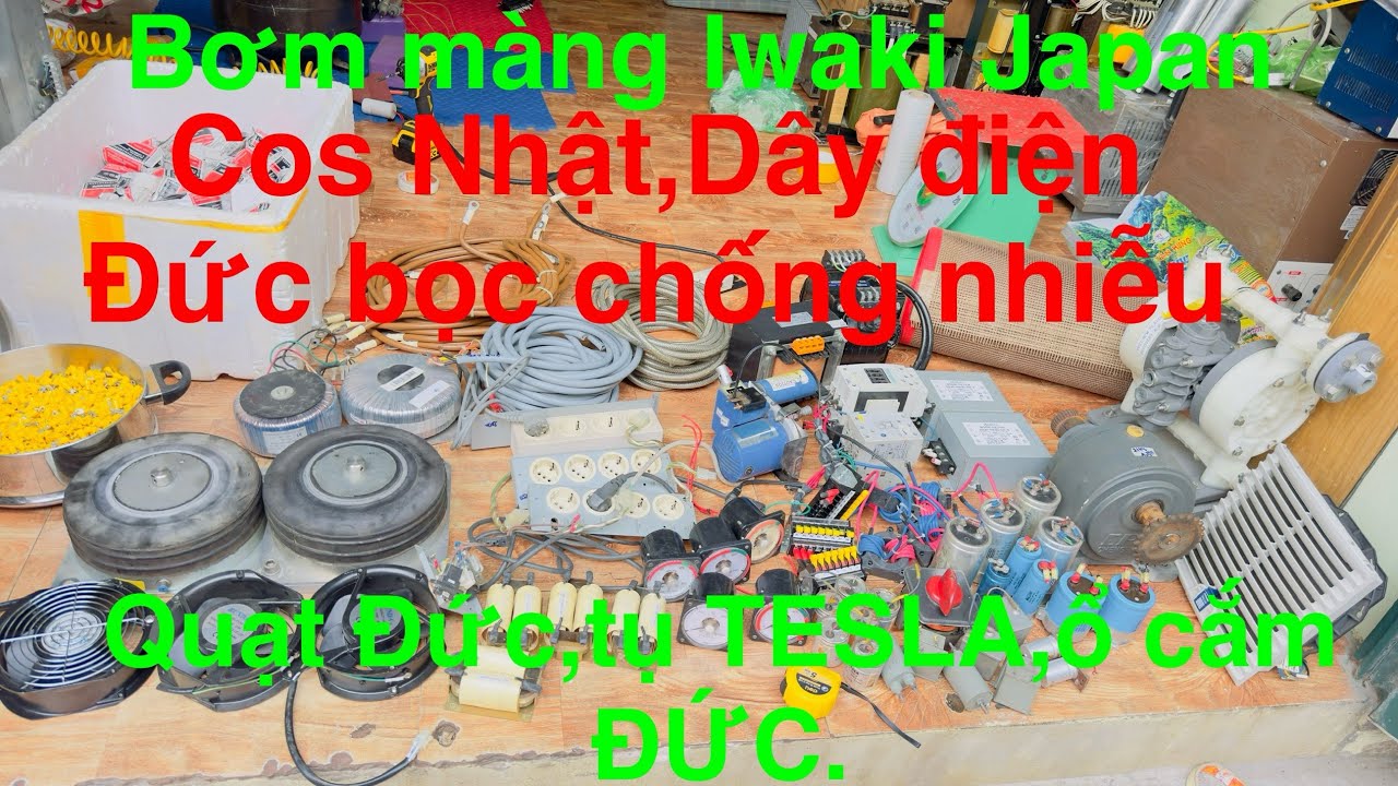 17/1:DÂY ĐIỆN ĐỨC BỌC CHỐNG NHIỄU,TỤ TESLA,BƠM MÀNG JAPAN IWAKI 10kg ...