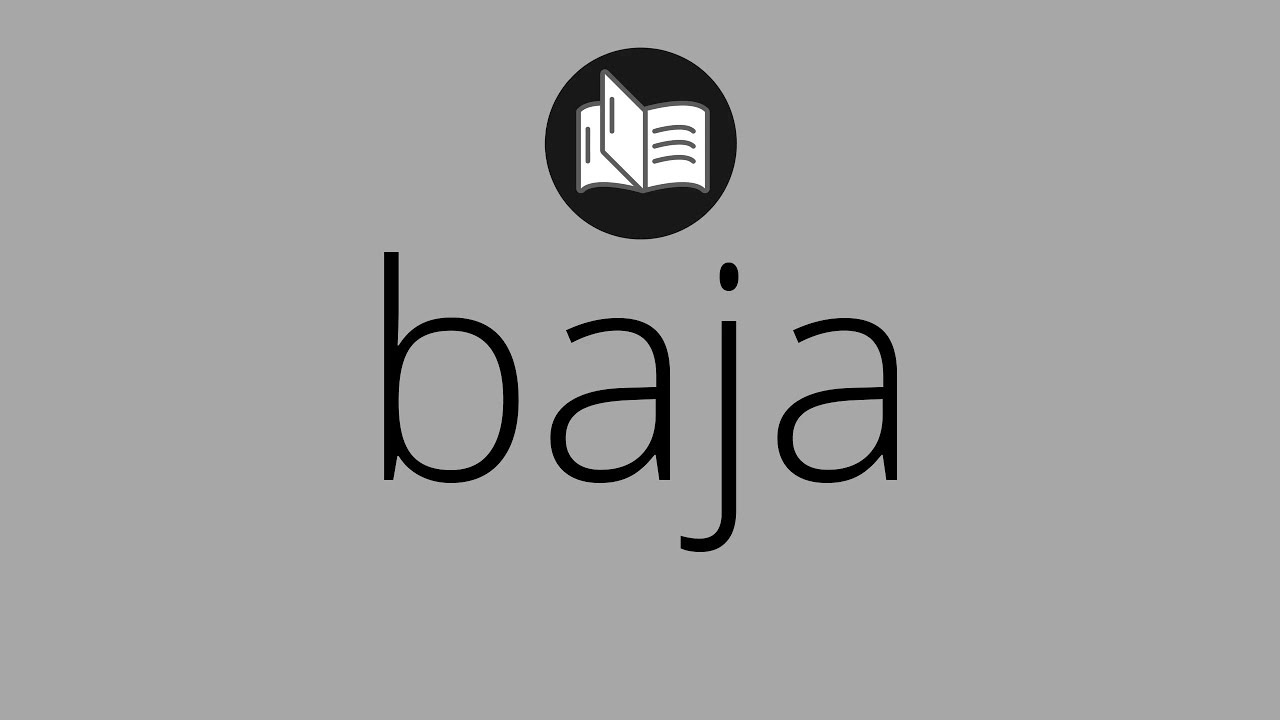 Que significa BAJA • baja SIGNIFICADO • baja DEFINICIÓN • Que es BAJA ...