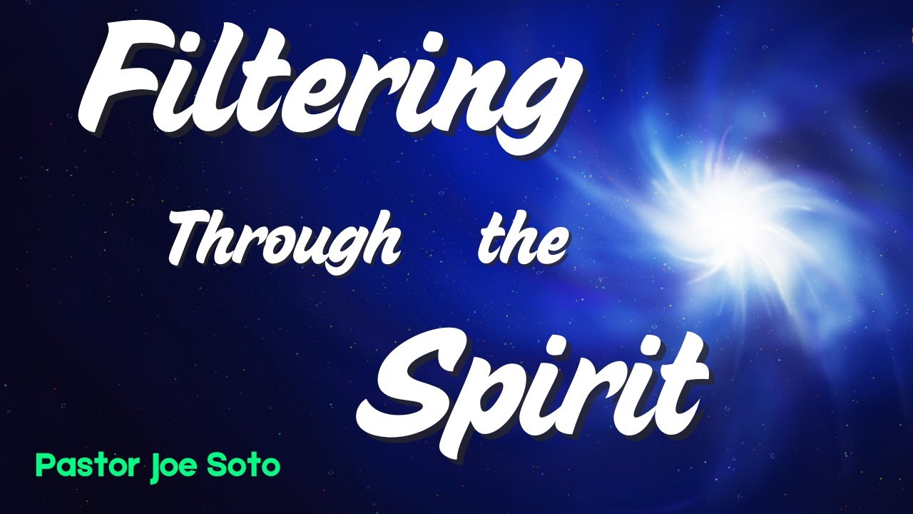 Filtering Through the Spirit - YouTube