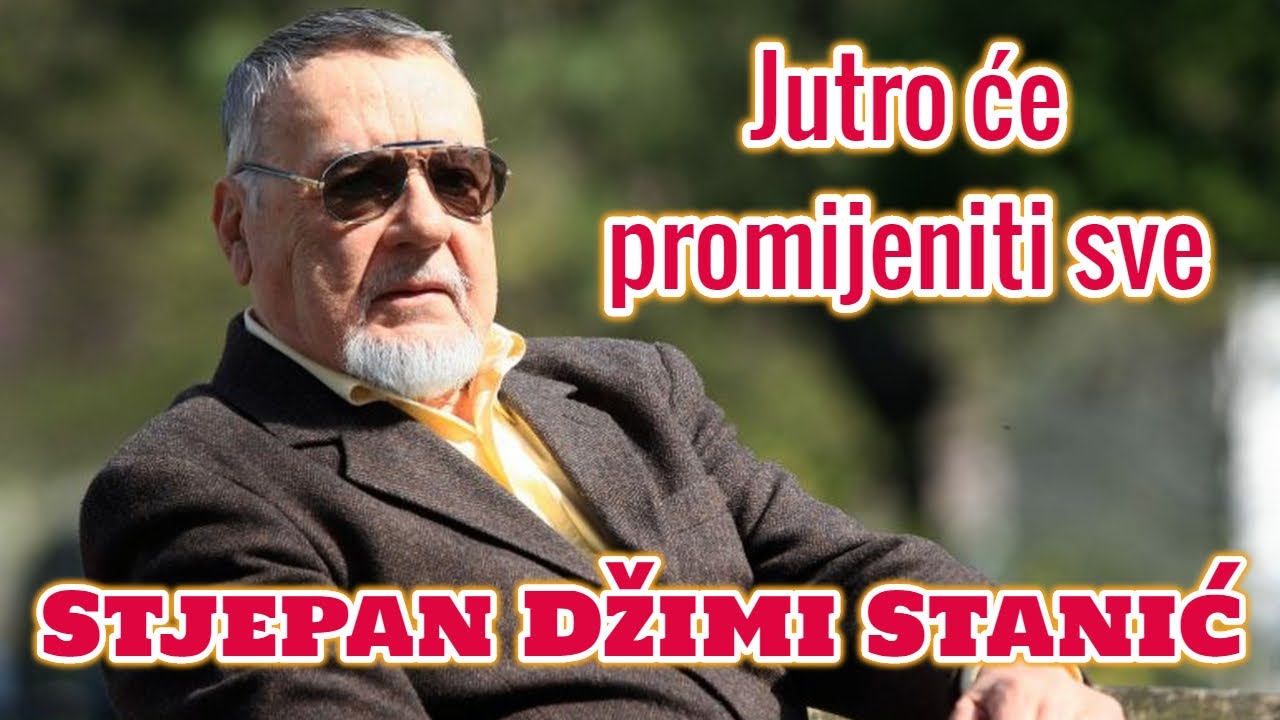 Stjepan Džimi Stanić - Jutro će promijeniti sve - YouTube