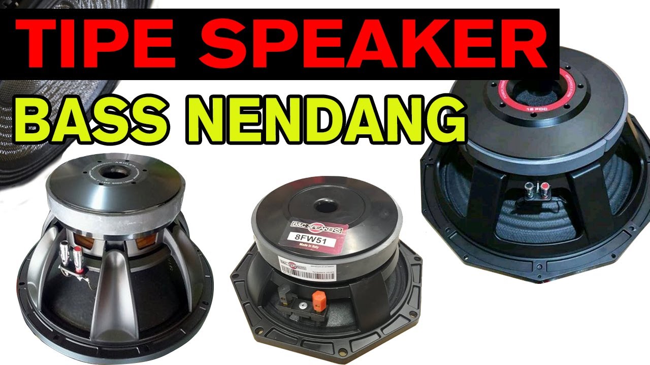 Tipe Speaker Bass Jauh Nendang Yang Terbukti Di Bidang Soundsystem My