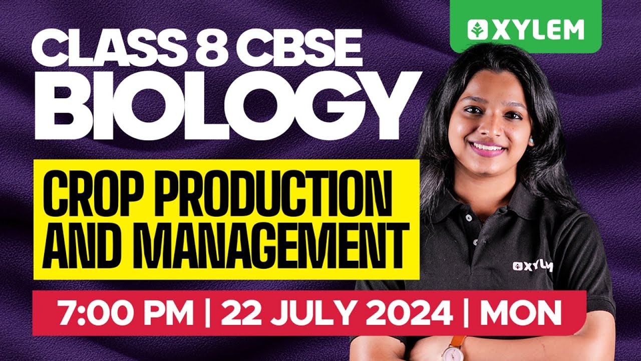 Class 8 CBSE Biology | Crop production and Management | Xylem Class 8 ...