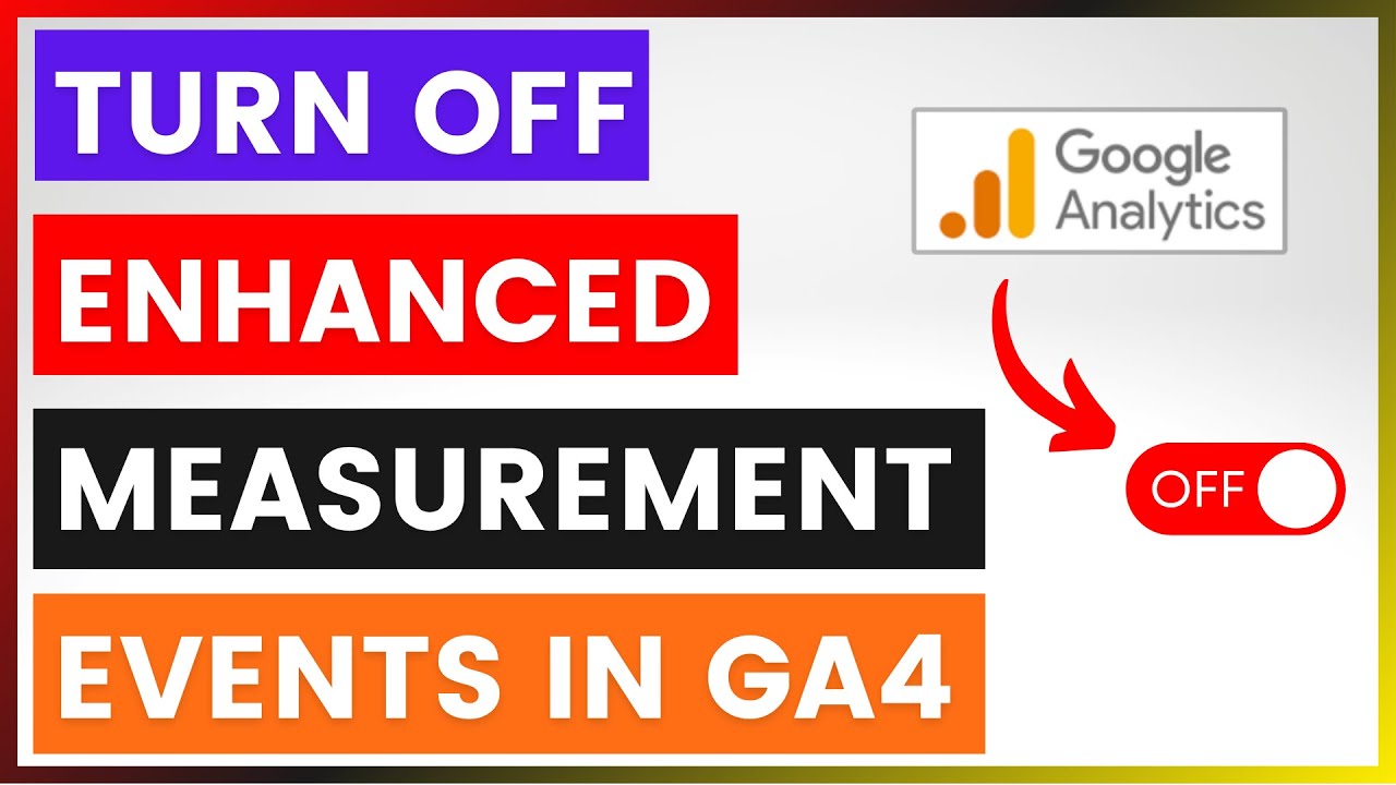 How To Turn Off Enhanced Measurement Events In Google Analytics? [in ...