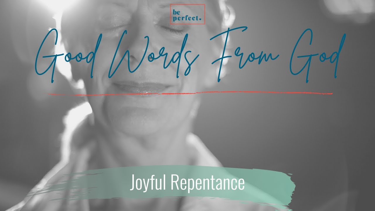 Good Words From God | Joyful Repentance - YouTube