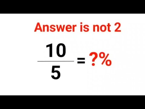 10÷5 = ?% The answer is not 2. Only for smart ones! American Math ...