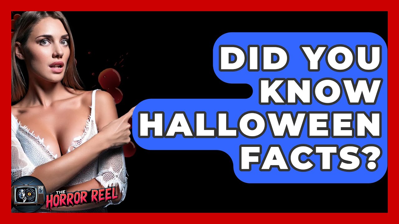 Did You Know Halloween Facts The Horror Reel YouTube did-you-know-halloween-facts-the-horror-reel-youtube