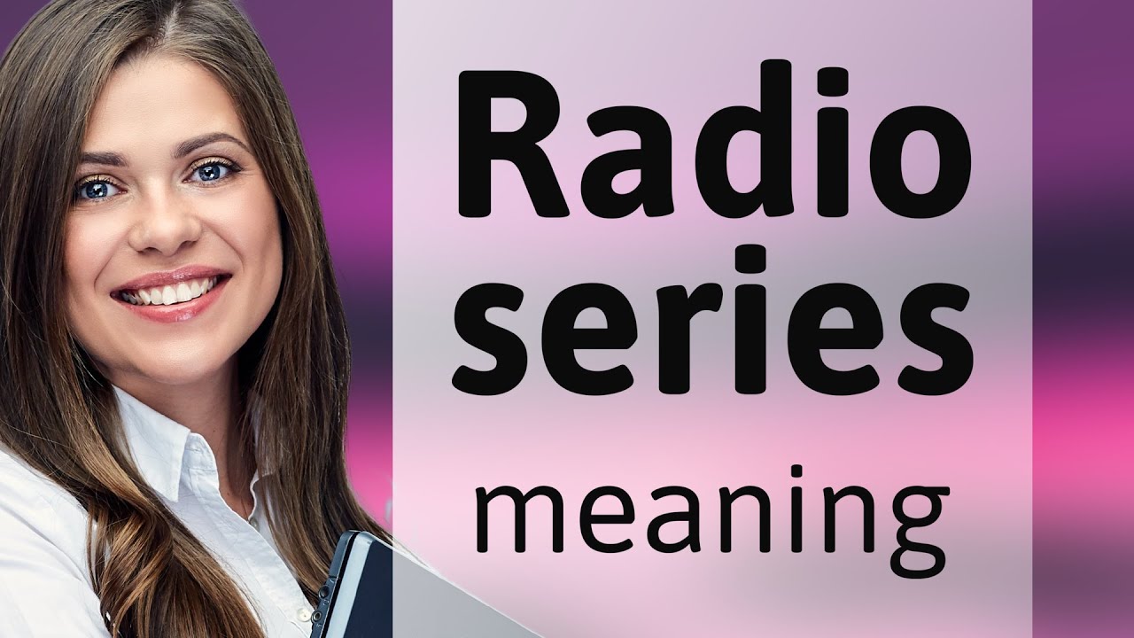 Understanding "Radio Series": A Guide for English Learners - YouTube