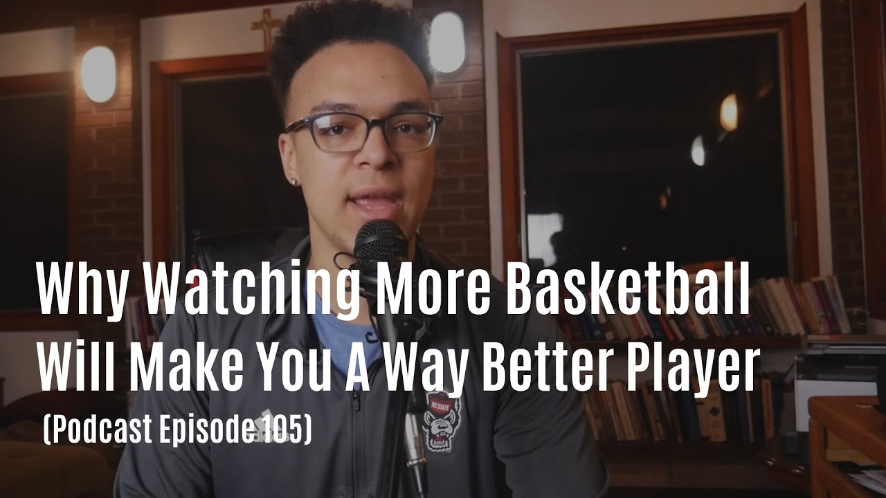 Why Watching More Basketball Will Make You A WAY Better Player (Do This ...