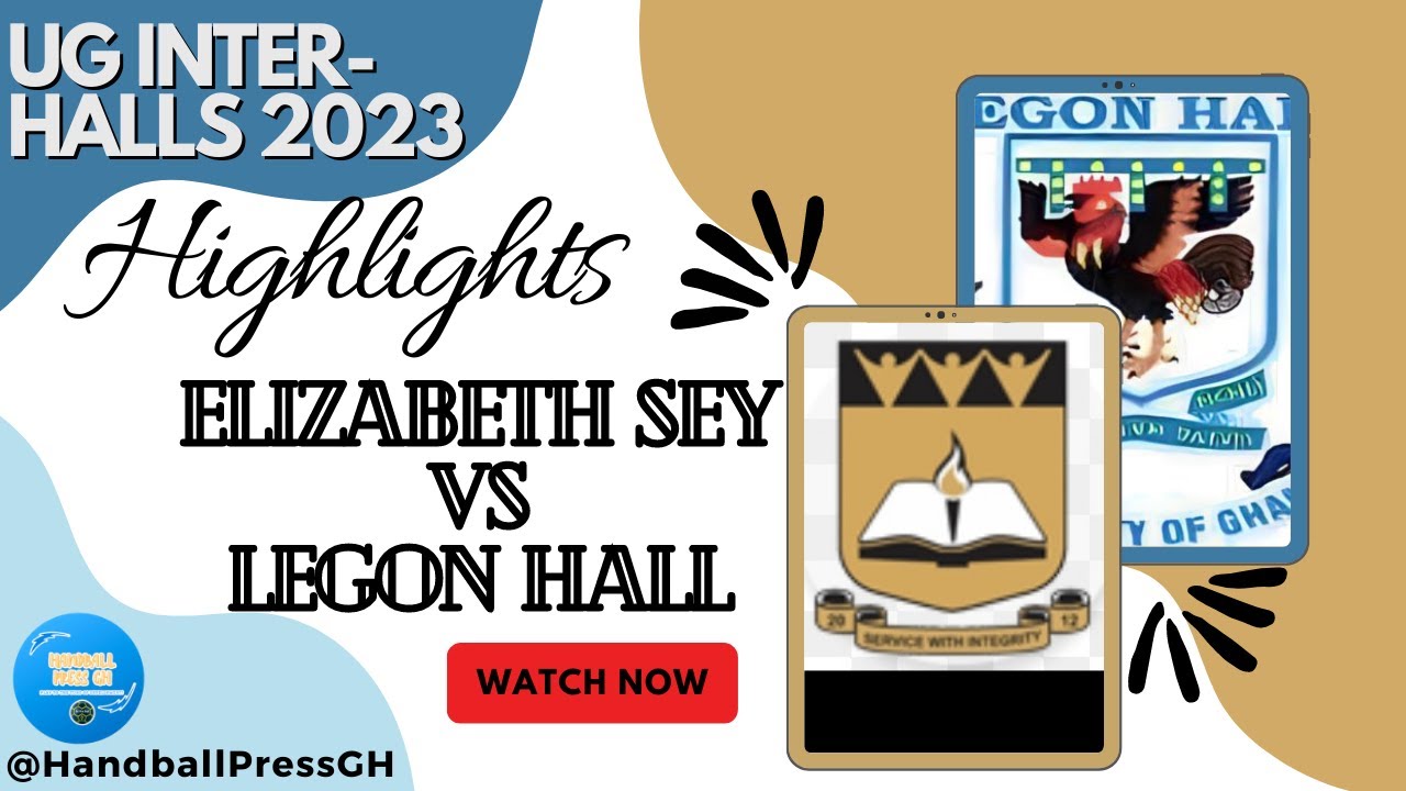 UG Inter-Halls 2023: Elizabeth Sey Hall 35-25 Legon Hall - YouTube