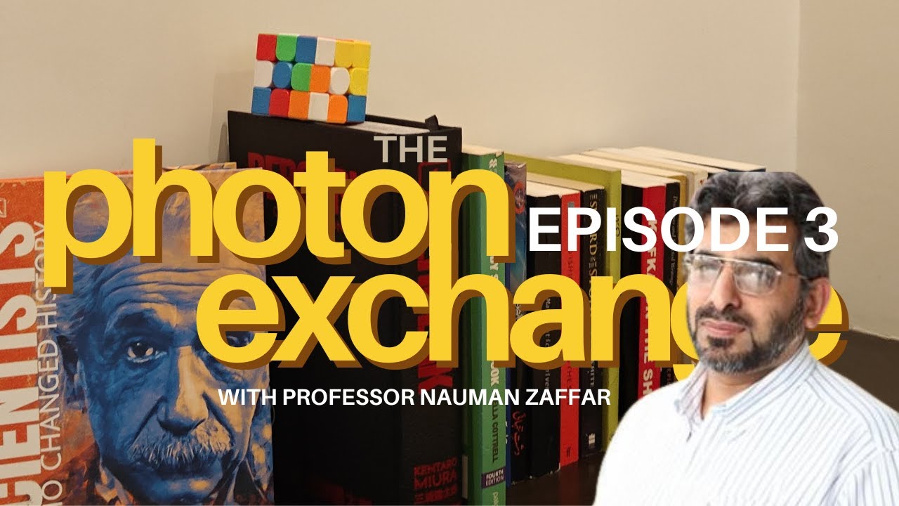 The Photon Exchange: Episode 3 - Prof. Nauman Zaffar on Smart Tech ...