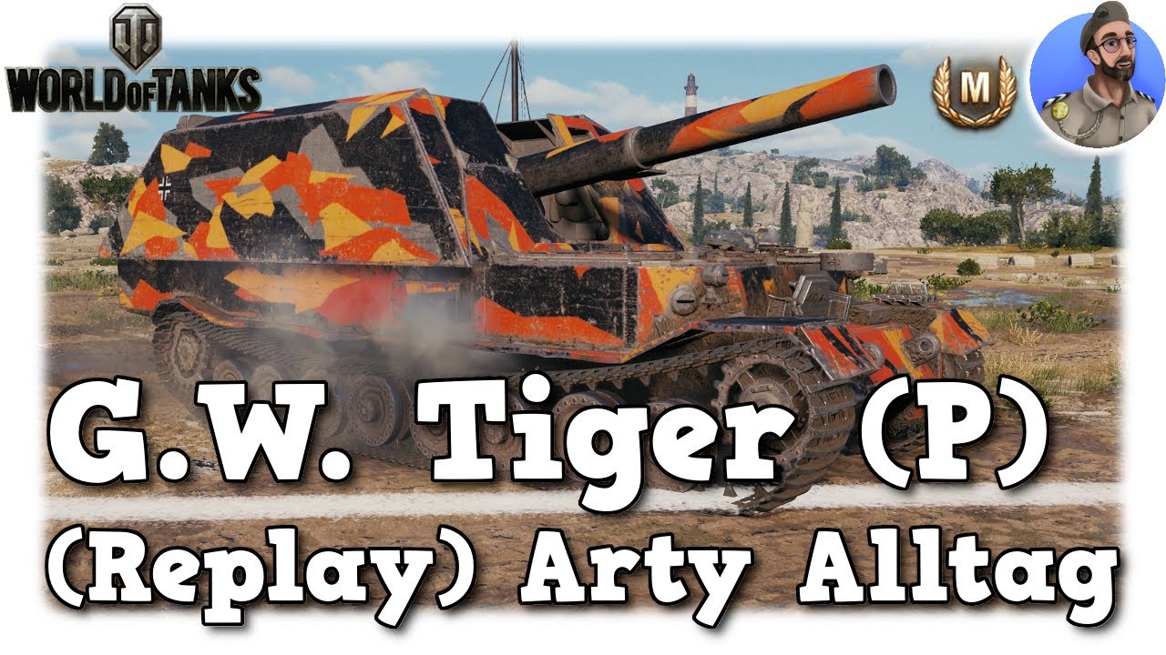 World of Tanks - G.W. Tiger (P) - Arty Alltag auf Tier 8 - YouTube