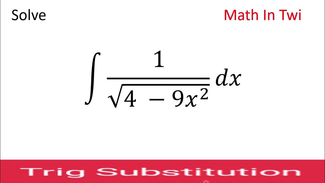 How to solve integral 1/sqrt(4-9x^2) dx using Trig Sub - YouTube