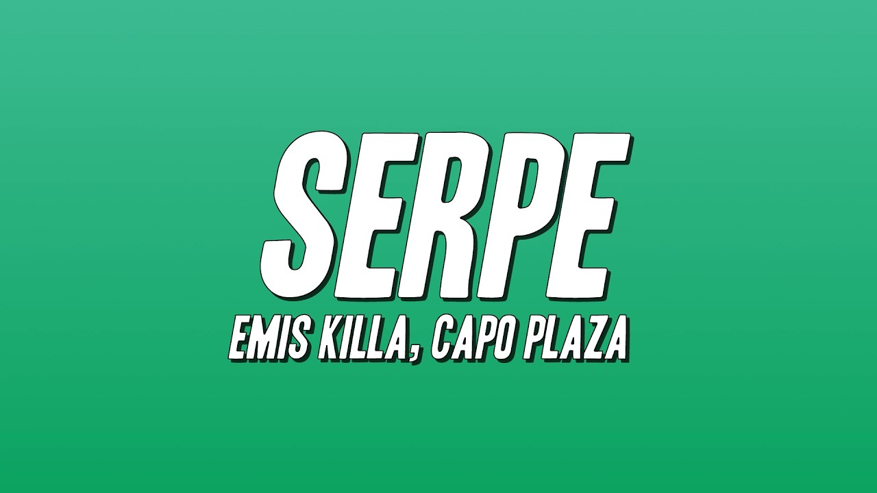 Emis Killa - SERPE ft. Capo Plaza (Testo) - YouTube