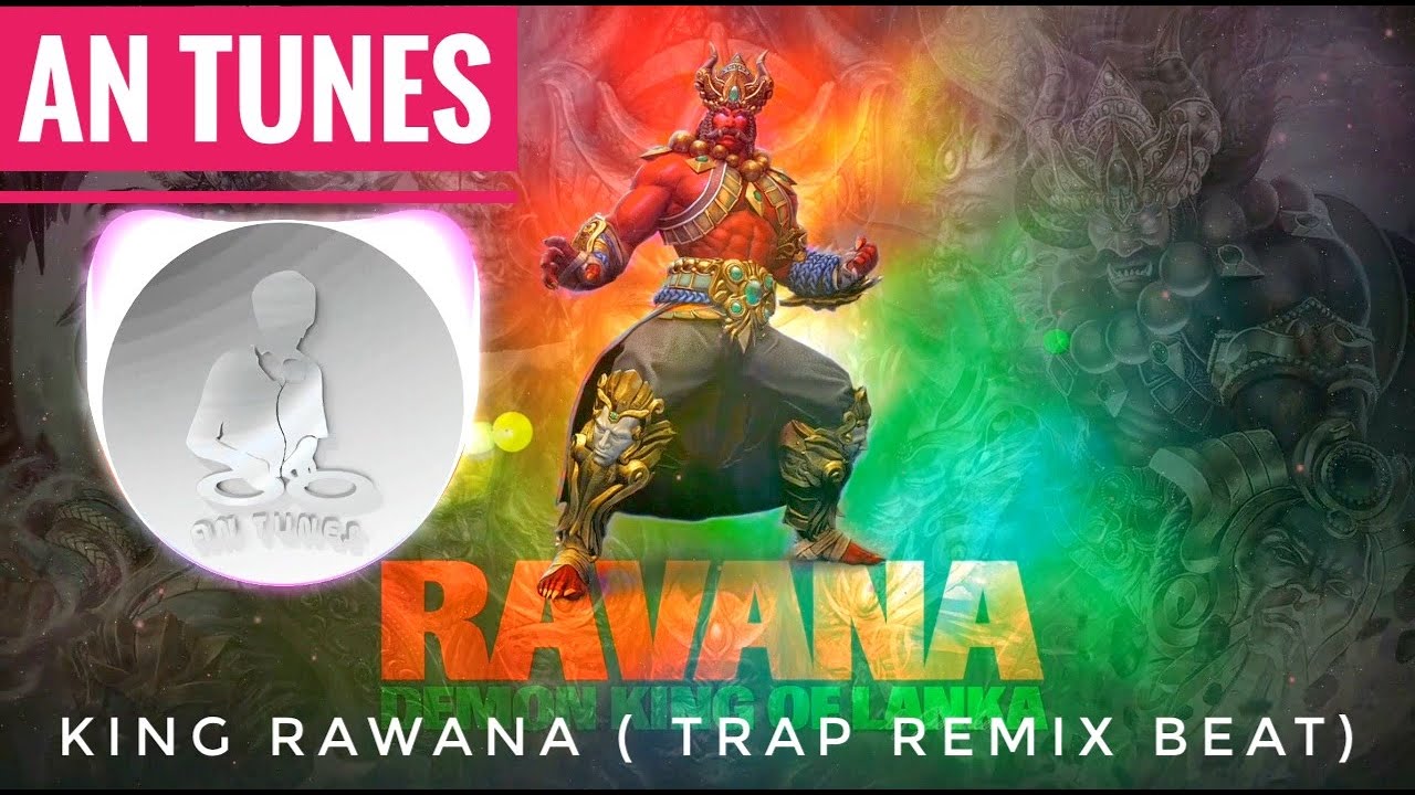 KING RAWANA (රාවණා) SONG TRAP REMIX BEAT - AN TUNES - YouTube