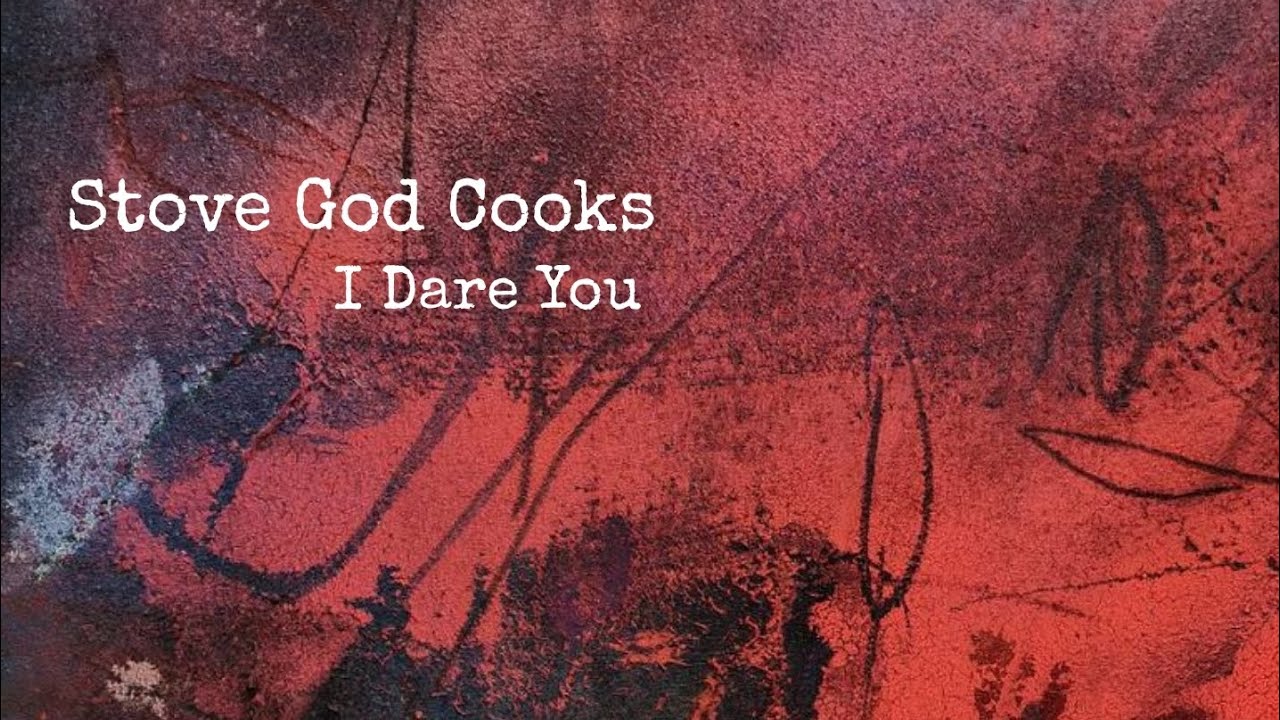 Stove God Cooks - I Dare You - YouTube