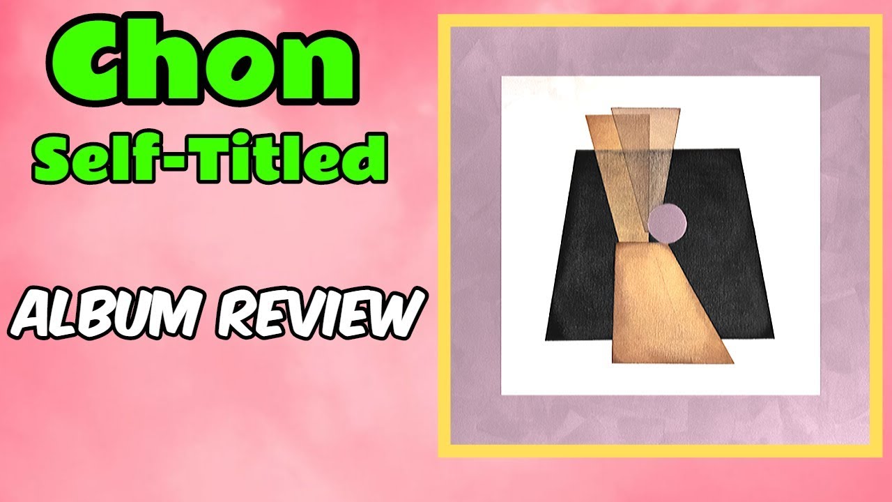 Chon: Self Titled -- album review - YouTube