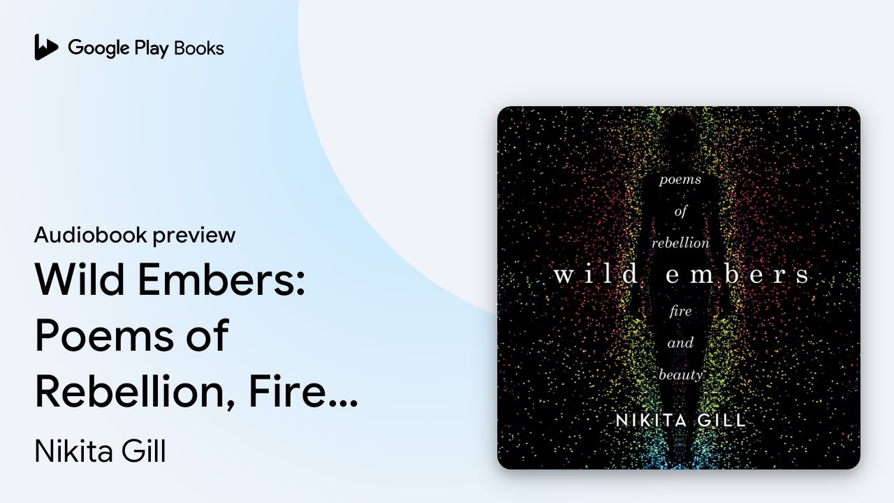 Wild Embers: Poems of Rebellion, Fire, and… by Nikita Gill · Audiobook ...