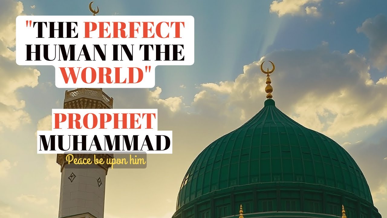 The Perfect human in the World ] [ حضرت محمدﷺ ] [ Hazrat Muhammad ...