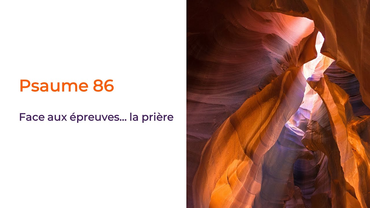 ÉTUDE BIBLIQUE – Psaume 86 – Face aux épreuves... la prière - YouTube