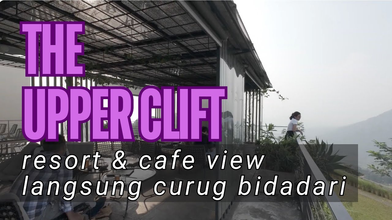 REVIEW LENGKAP THE UPPER CLIFT SENTUL SELATAN BOGOR - YouTube