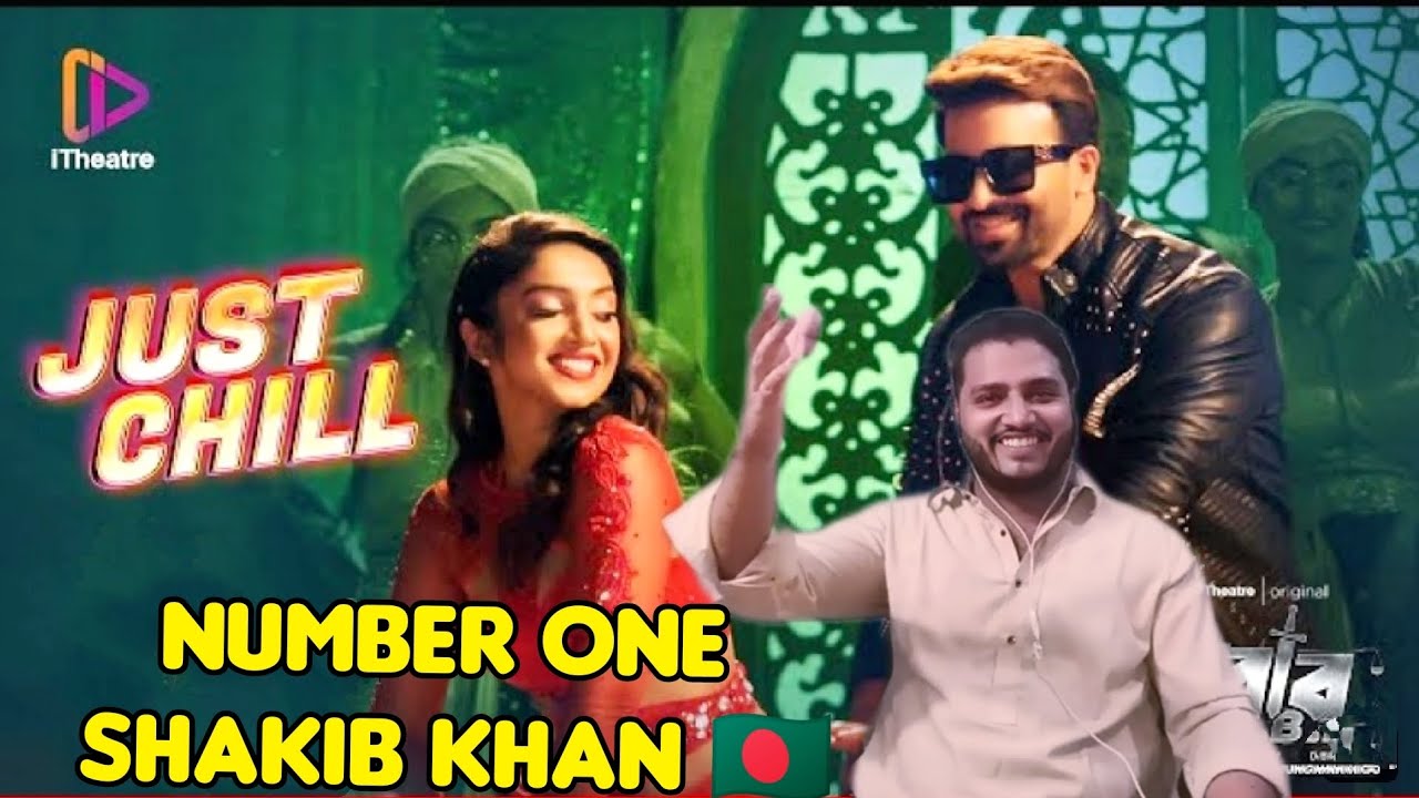 Just Chill Song | Shakib Khan | Nabab LLB | Ridy Shaikh | Pakistani Reaction Reviews - YouTube