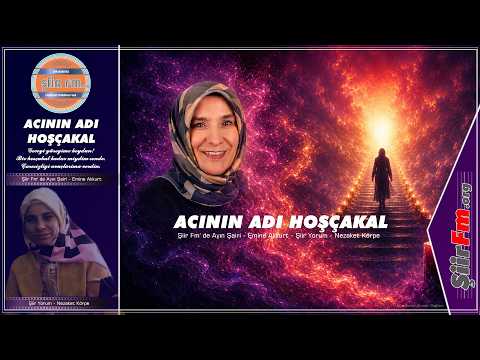 Acının Adı Hoşçakal | Yorum - Nezaket Körpe | Şiir Fm' de Ayın Şairi - Emine Akkurt