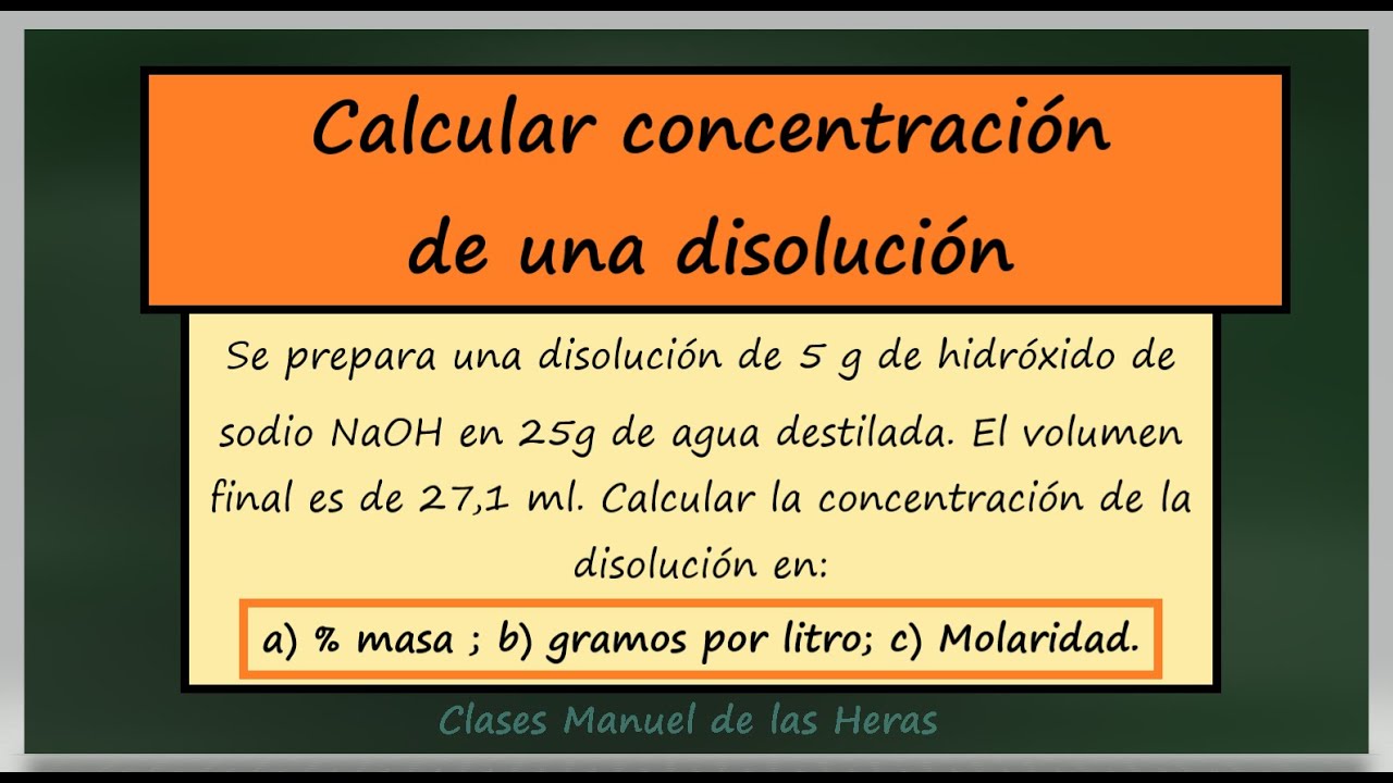Calcular Concentración de una Disolución en % masa, gramos/litro y ...