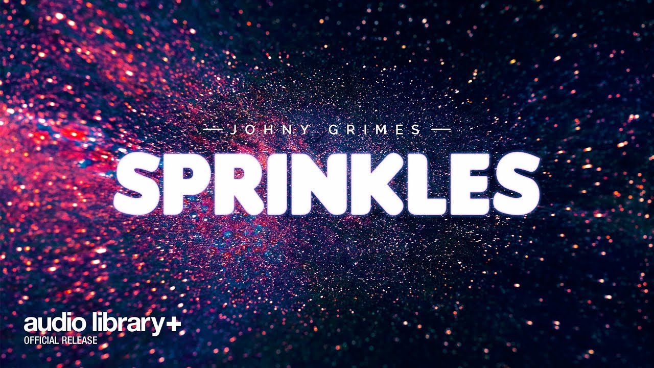Sprinkles — Johny Grimes | Free Background Music | Audio Library ...