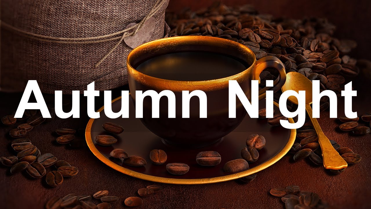 Late Night Autumn Jazz - Relax Slow Piano Jazz Music Instrumental ...