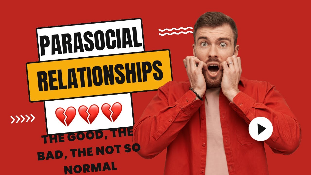 Parasocial Relationships. Are Parasocial Relationships Normal - YouTube