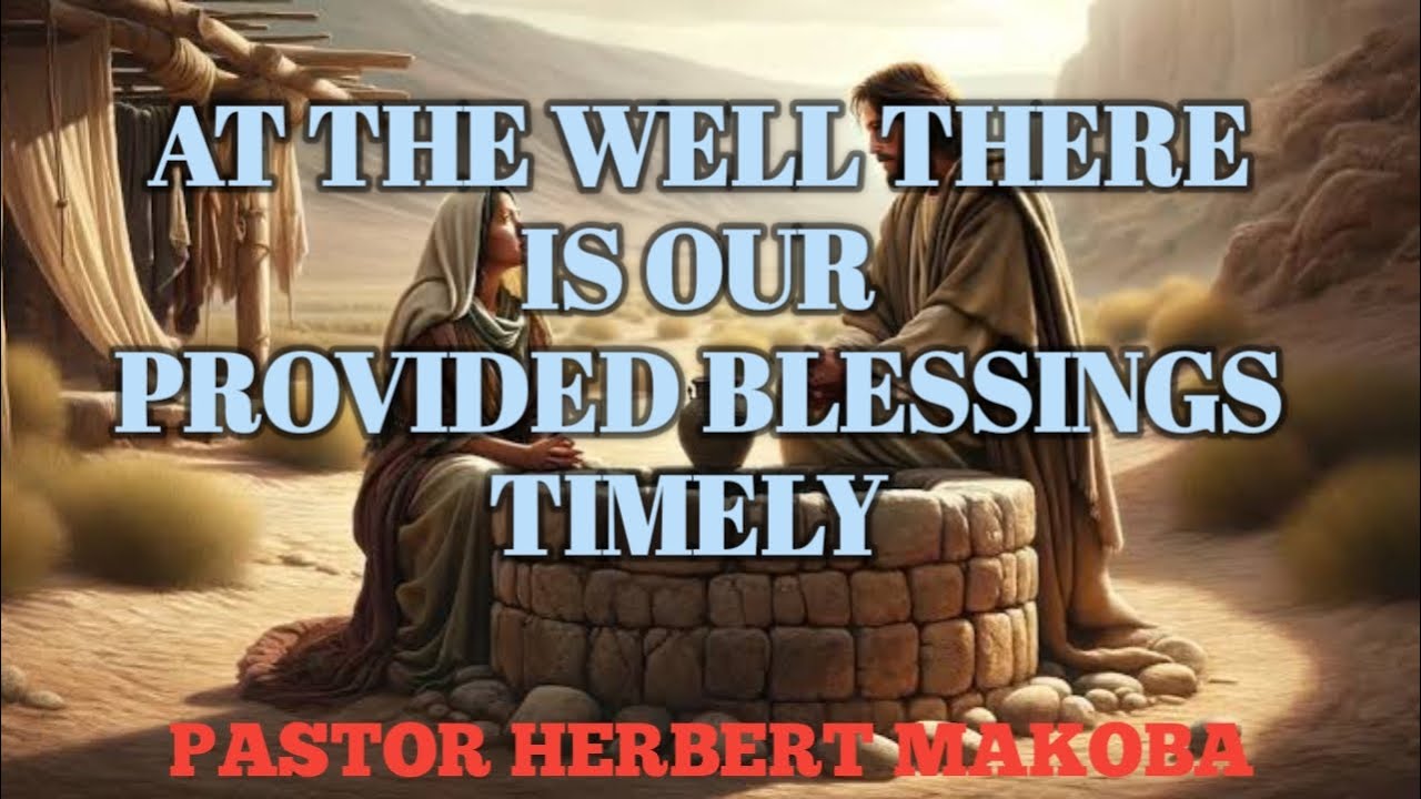 At The Well There Is Our Provided Blessings Timely (2024-1218) Pastor ...