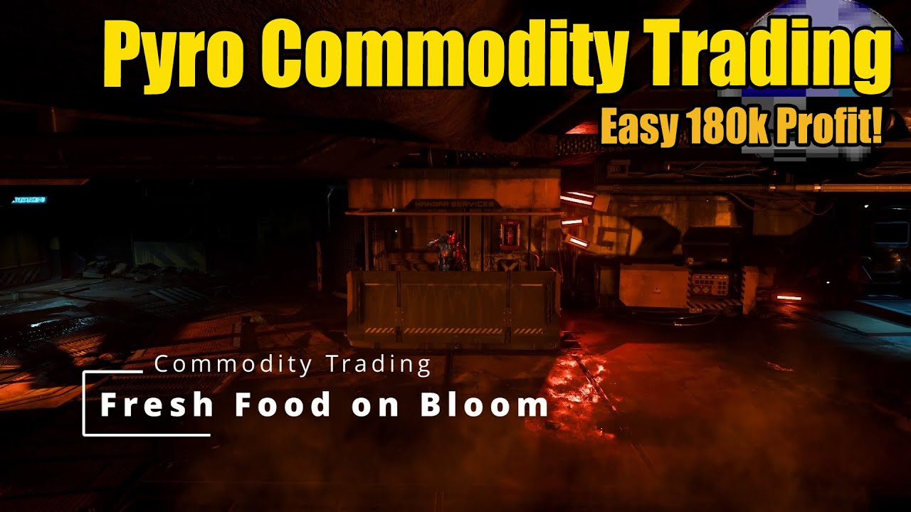 Easy 180k! Quick Commodity Trading on Bloom, Pyro - Star Citizen 4.3.1 ...