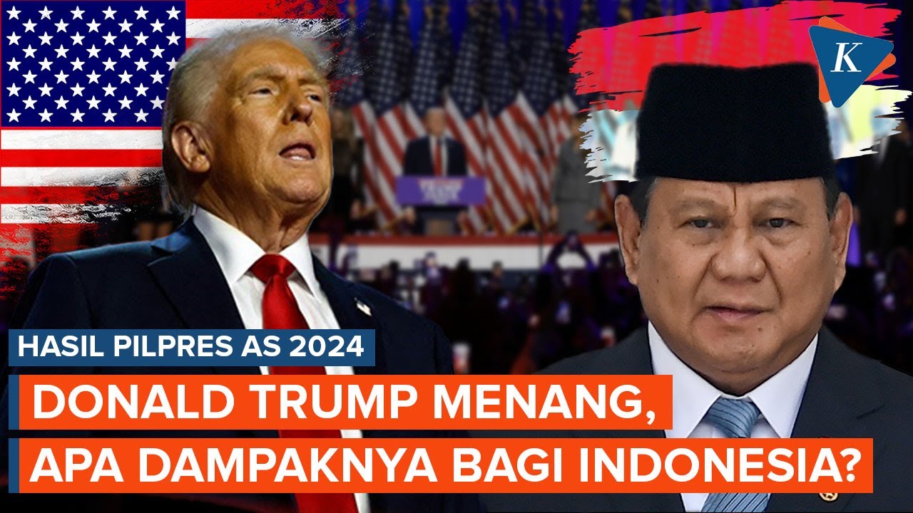 Donald Trump Menang Pilpres AS, Apa Dampaknya bagi Indonesia? - YouTube