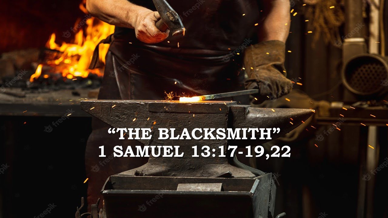 "The Blacksmith" 1 Samuel 13:17-19,22 - 1 Samuel 13:17-19,22 - Bible Portal