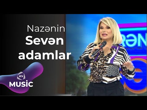 Nazənin - Sevən adamlar