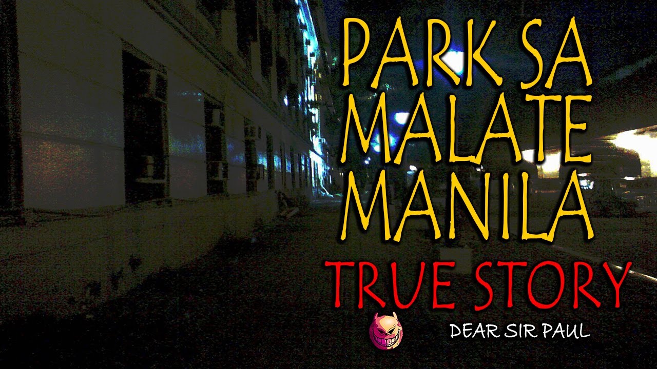 PARK SA MALATE MANILA - TRUE STORY - YouTube