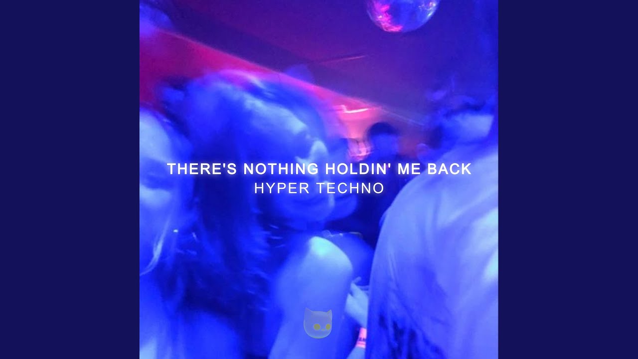 There's Nothing Holdin' Me Back (HYPERTECHNO) - YouTube Music