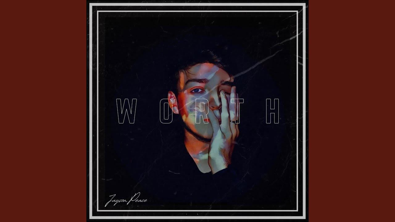 Worth - Jayson Peace: Song Lyrics, Music Videos & Concerts